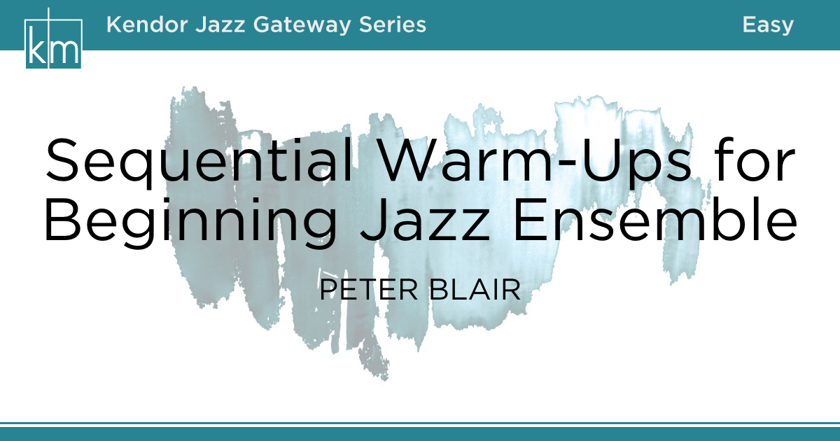 Sequential Warm-Ups for Beginning Jazz Ensemble – Full Score – Kendor ...