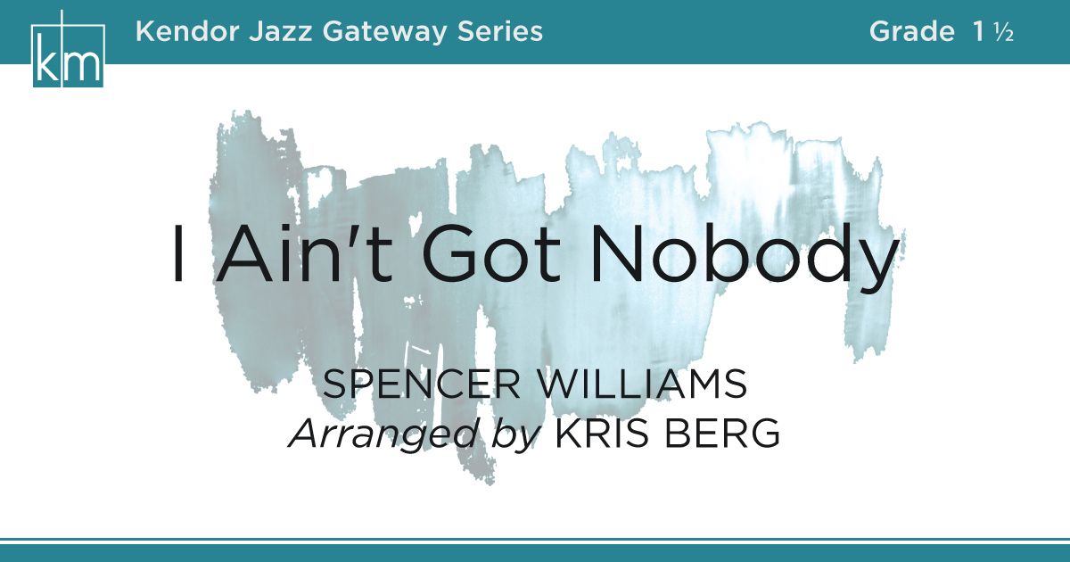 I Ain’t Got Nobody – Kendor Music Publishing